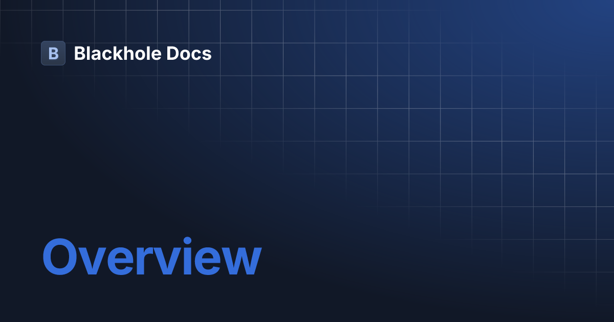 Overview | Blackhole Docs