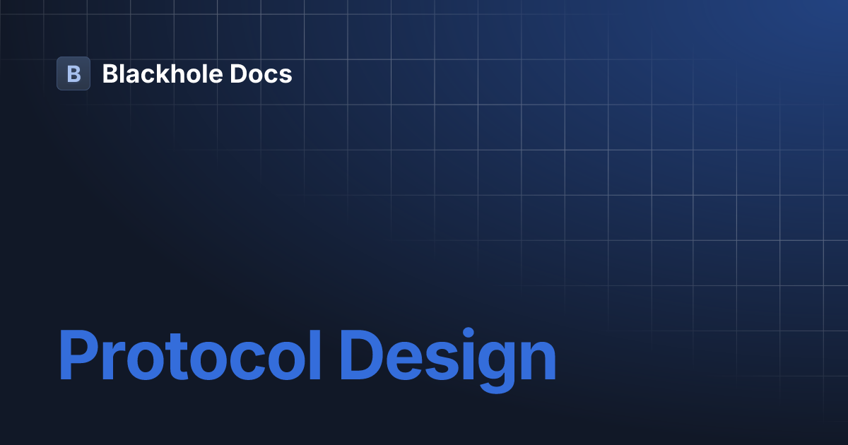 Protocol Design | Blackhole Docs